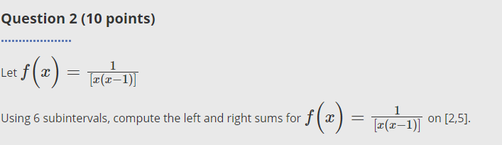 Solved Let f(x)=[x(x−1)]1 Using 6 subintervals, compute the | Chegg.com
