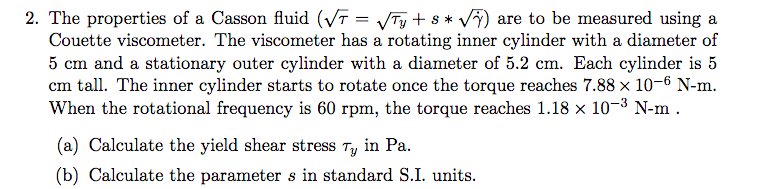 Solved 2. The properties of a Casson fluid (Vi= Ty+s* ) are | Chegg.com