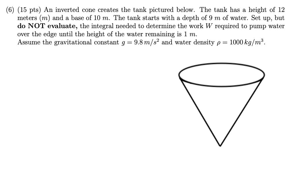 Solved (6) (15 pts) An inverted cone creates the tank | Chegg.com