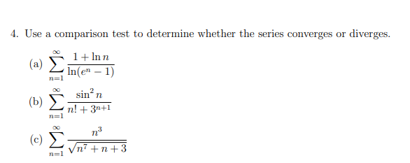 Solved 4. Use a comparison test to determine whether the | Chegg.com