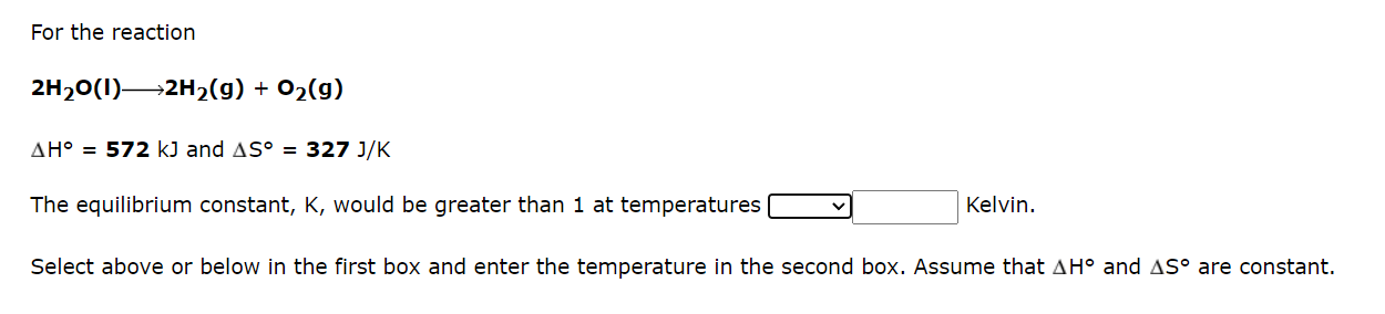 Solved For the reaction 2H20(1)—+2H2(g) + O2(g) AH° = 572 k) | Chegg.com