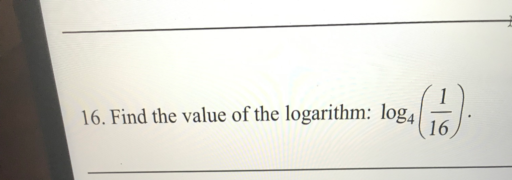 Solved /1) 16. Find the value of the logarithm: log4 | Chegg.com