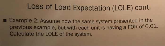 Loss of Load Expectation (LOLE) cont. Example-2: | Chegg.com