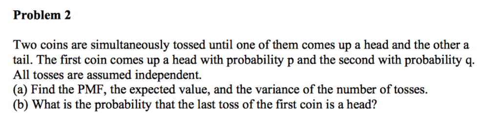 Solved Problem 2 Two coins are simultaneously tossed until | Chegg.com