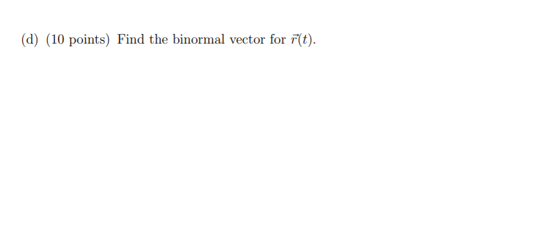 Solved 3. (35 points) Tangent, Normal, and Binormal Vectors: | Chegg.com