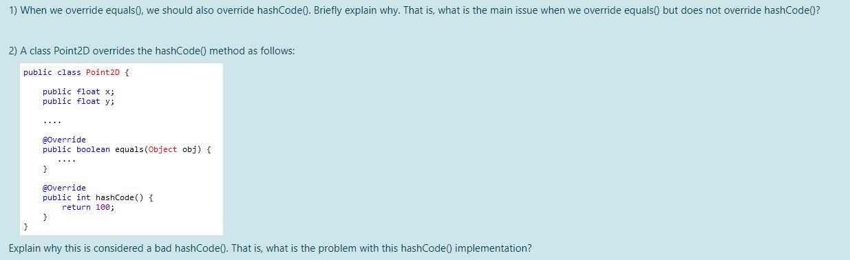 Solved 1) When we override equalso, we should also override | Chegg.com