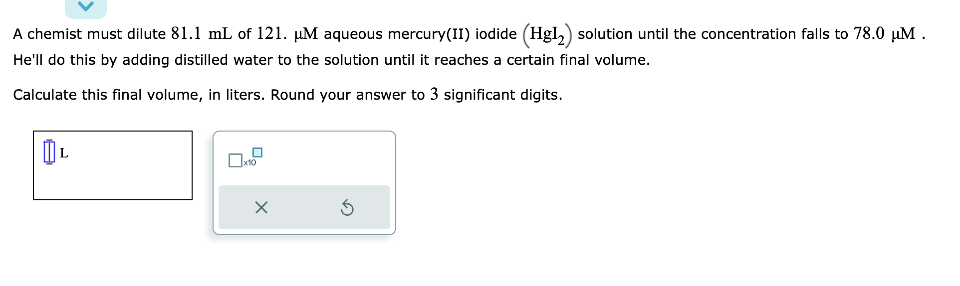 Solved A chemist must dilute 81.1 mL of 121. μM aqueous | Chegg.com