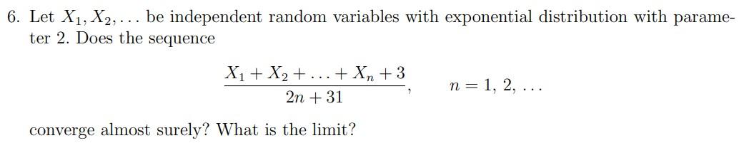 Solved 6. Let X1,X2,… be independent random variables with | Chegg.com