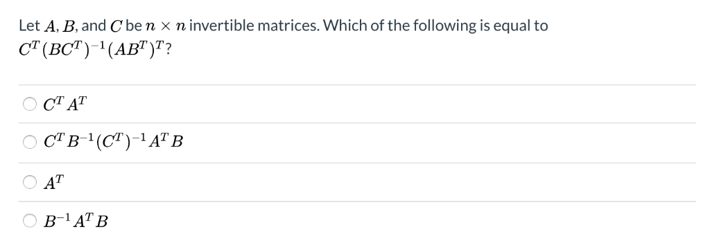 Solved Let A, B, and C ben x n invertible matrices. Which of | Chegg.com