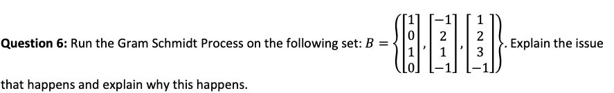Solved Question 6: Run the Gram Schmidt Process on the | Chegg.com