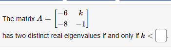 Solved 6 k The matrix A [81] -8 has two distinct real | Chegg.com