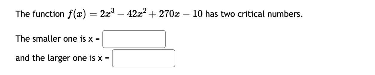 Solved The function f(x)=2x3−42x2+270x−10 has two critical | Chegg.com