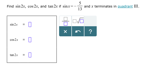 Solved Find sin2x cos2x and tan2x if sinx=-(5)/(13) and x | Chegg.com