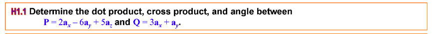 Solved H1.1 Determine the dot product, cross product, and | Chegg.com