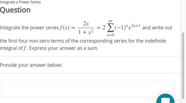 Solved Integrate a Power Series Question 2x - = 2 | Chegg.com