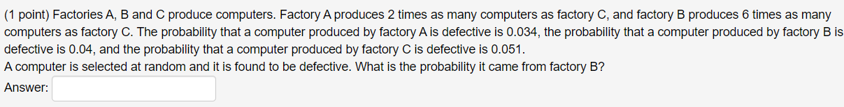Solved (1 point) Factories A, B and C produce computers. | Chegg.com