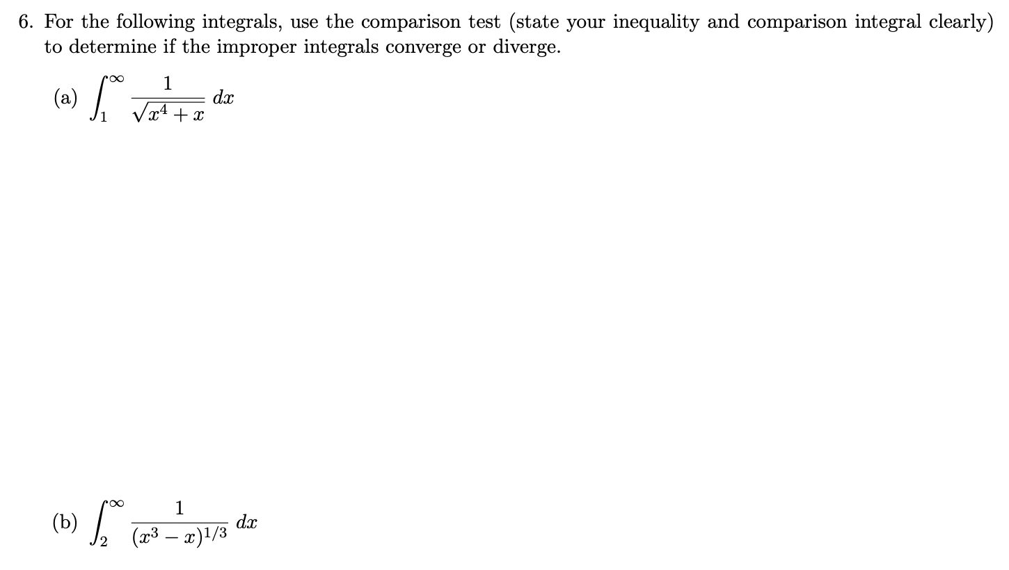 Solved 6. For the following integrals, use the comparison | Chegg.com