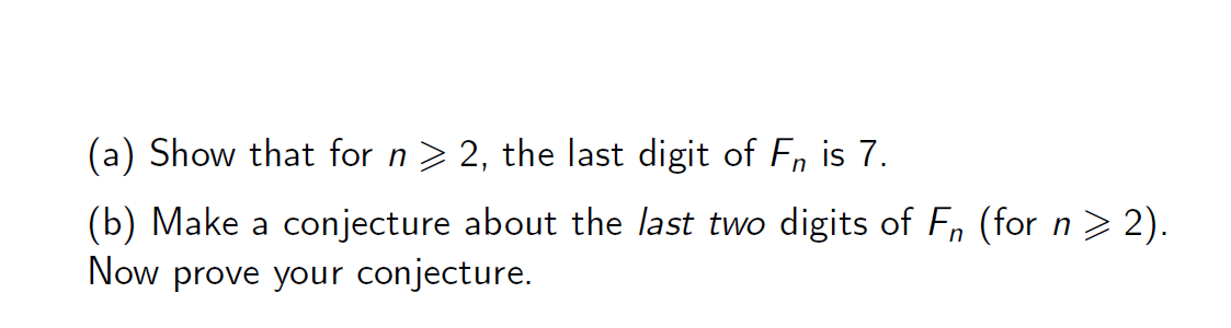 Solved (a) ﻿Show that for n≥2, ﻿the last digit of Fn ﻿is | Chegg.com