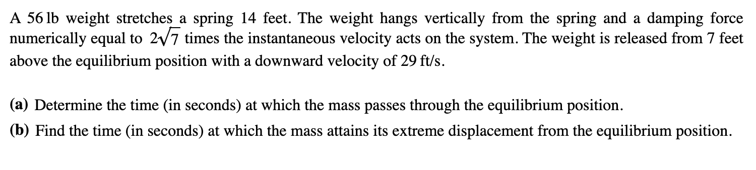 Solved A 56lb weight stretches a spring 14 feet. The weight | Chegg.com