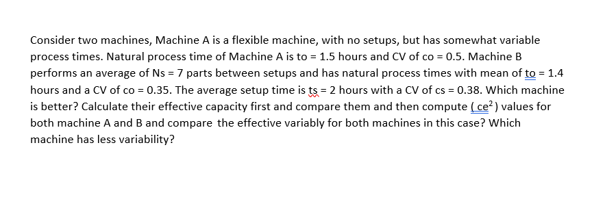 Solved Consider two machines, Machine A is a flexible | Chegg.com