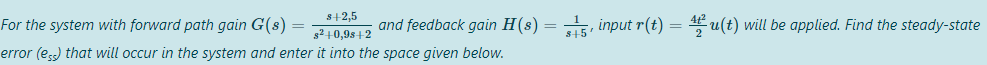 Solved For the system with forward path gain G(3) and | Chegg.com