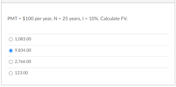 Solved PMT=$100 per year, N=25 years, I =10%. Calculate FV. | Chegg.com