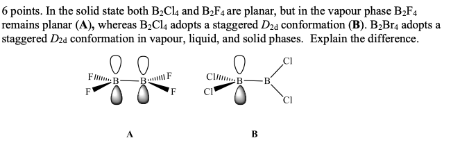 Solved 6 points. In the solid state both B2Cl4 and B2F4 are | Chegg.com