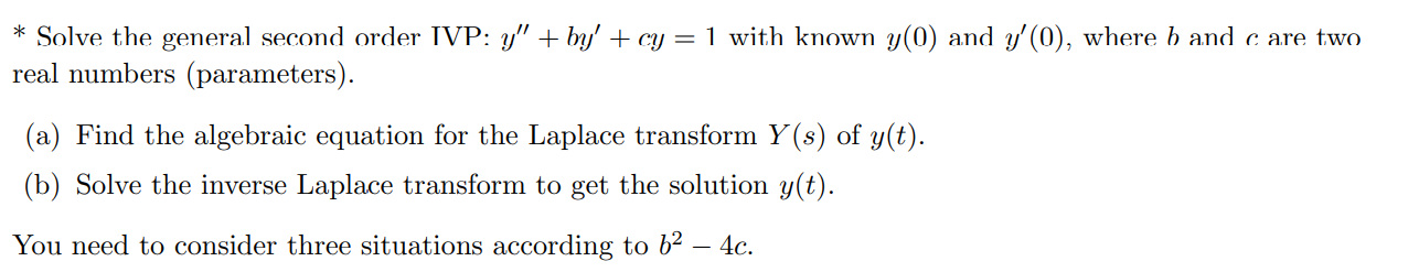 Solved * Solve the general second order IVP: y′′+by′+cy=1 | Chegg.com