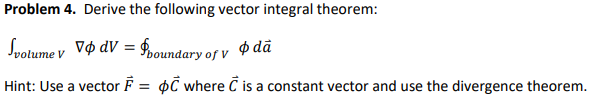 Solved Problem 4. Derive the following vector integral | Chegg.com