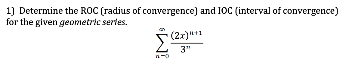Solved 1) Determine the ROC (radius of convergence) and IOC | Chegg.com