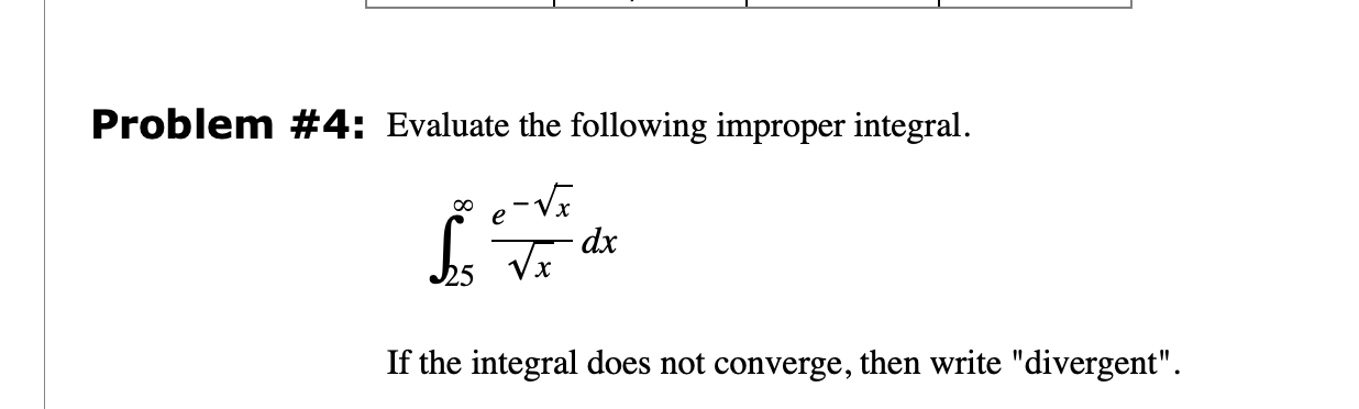 Solved Problem #4: Evaluate the following improper | Chegg.com