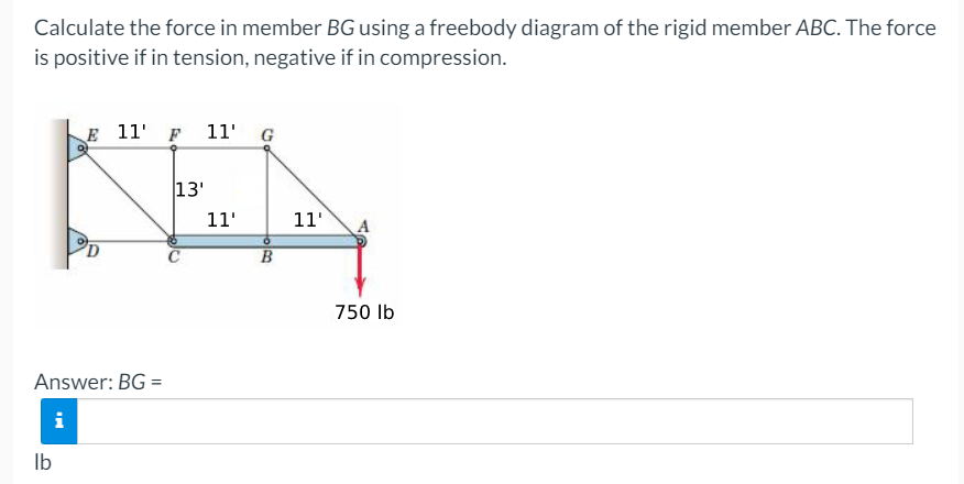Solved Calculate the force in member BG using a freebody | Chegg.com