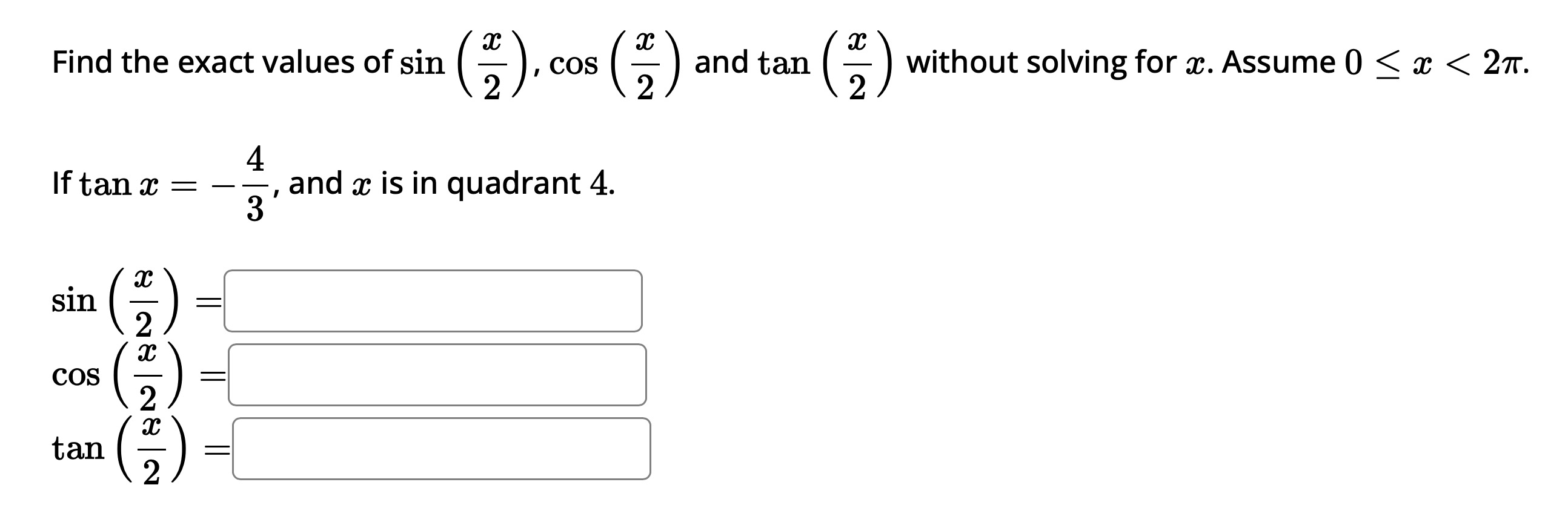 Solved Find the exact values of sin(x2),cos(x2) ﻿and tan(x2) | Chegg.com