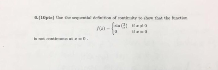 Solved 6.(10pts) Use the sequential definition of continuity | Chegg.com