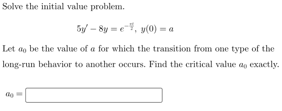 Solved Solve the initial value problem. 5y′−8y=e−2πt,y(0)=a | Chegg.com