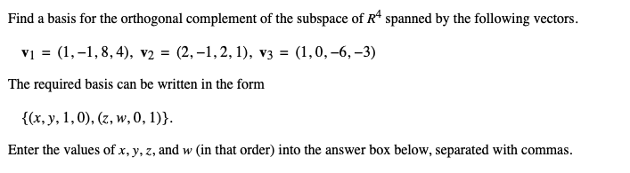 Solved Find a basis for the orthogonal complement of the | Chegg.com
