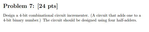 Solved Problem 7: (24 pts] Design a 4-bit combinational | Chegg.com