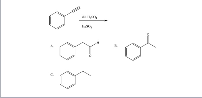 Solved dil. H2SO4 HgSO4 A. B. C. | Chegg.com