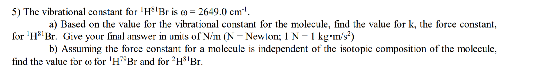 Solved 5) The vibrational constant for 'H81Br is @= 2649.0 | Chegg.com