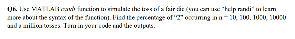 Solved Q6 Use Matlab Randi Function To Simulate The Toss Of 
