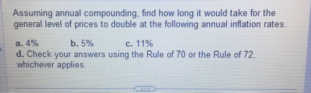 Solved Assuming annual compounding, find how long it would | Chegg.com