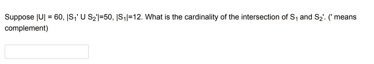 Solved Suppose |U1 = 60, ISI'U S2'l=50, |S1|=12. What is the | Chegg.com