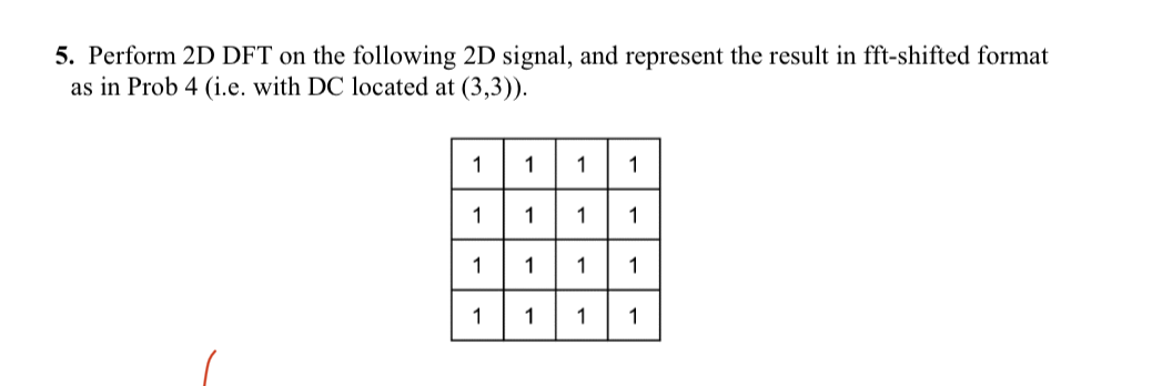 Solved 5. ﻿Perform 2D DFT on the following 2D signal, and | Chegg.com