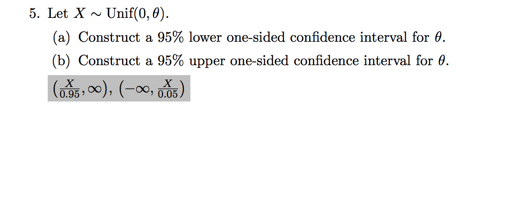 Solved 5. Let X~Unif(0, 0). (a) Construct a 95% lower | Chegg.com