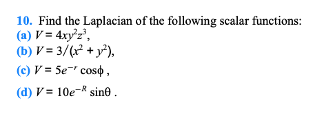 Solved 10. Find the Laplacian of the following scalar | Chegg.com
