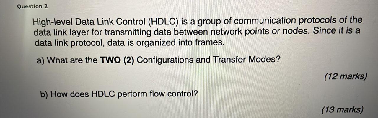 Solved Question 2 High-level Data Link Control (HDLC) is a | Chegg.com