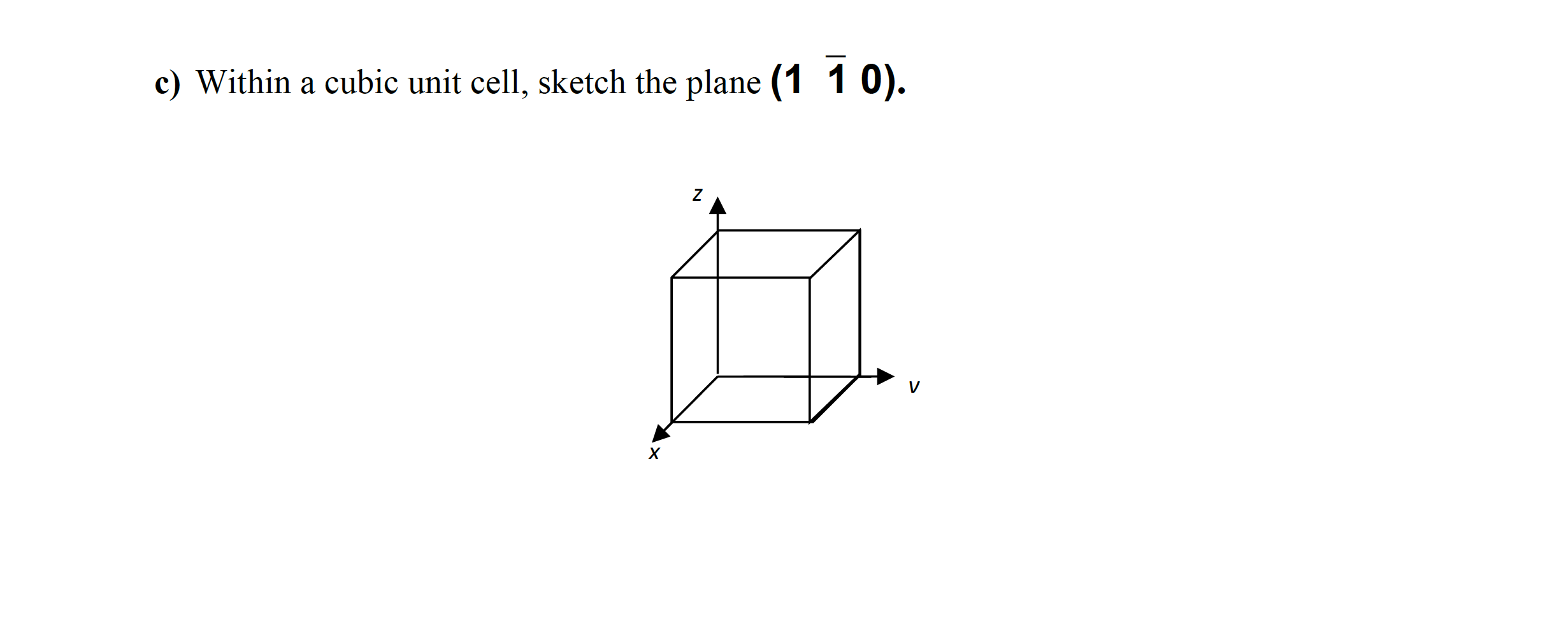 Solved c) Within a cubic unit cell, sketch the plane (1 7 | Chegg.com