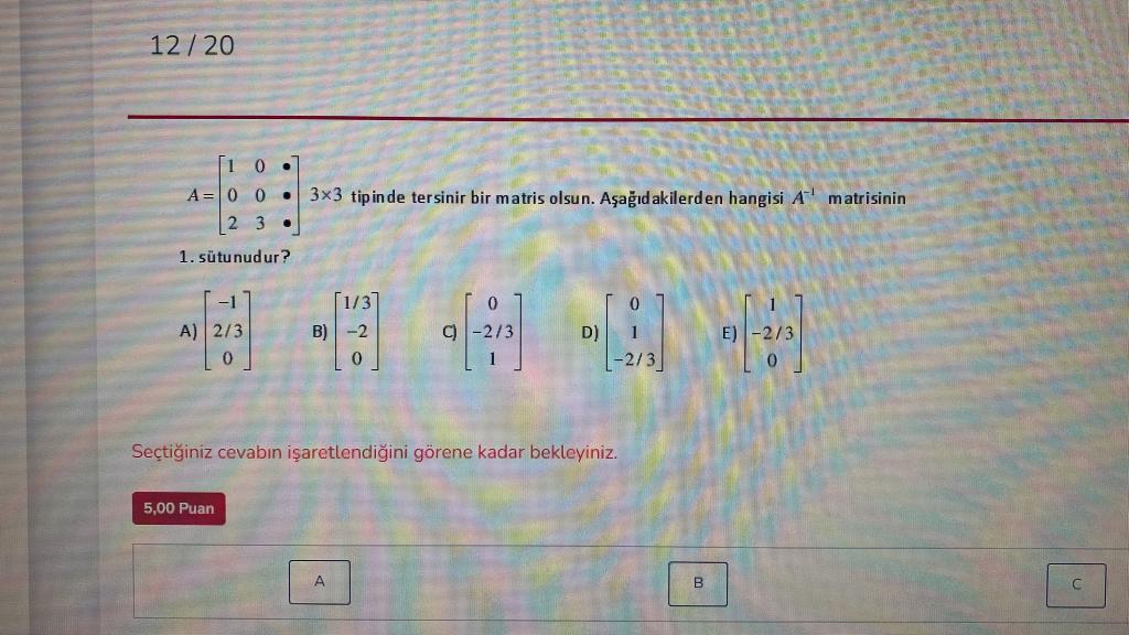 Solved A=⎣⎡102003∙∙∙⎦⎤3×3 tip in de tersinir bir matris | Chegg.com
