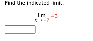Solved Find the indicated limit.limx→-7-3 | Chegg.com
