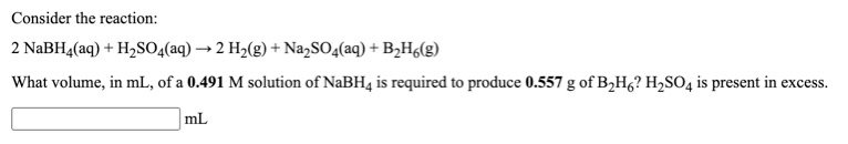 Solved Consider the reaction: 2 NaBH(aq) + H2SO4(aq) → 2 | Chegg.com
